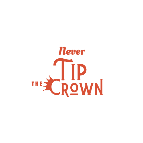 Our Story - Never Tip The Crown